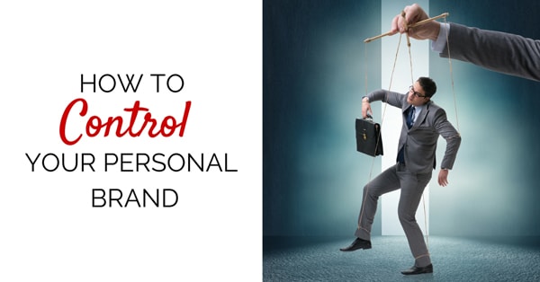 How to Control Your Personal Brand