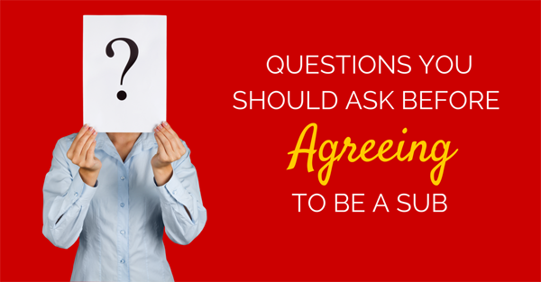 Questions You Should Ask Before Agreeing To Be A Sub